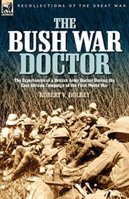 The Bush War Doctor: The Experiences of a British Army Doctor During ...
