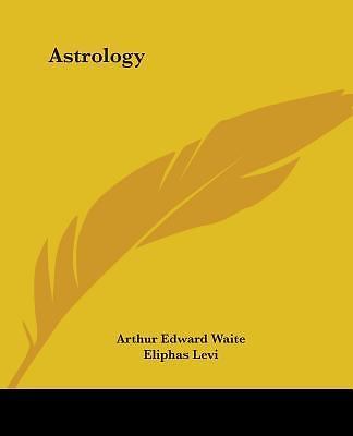 Astrology by Arthur Edward Waite (2005, Trade Paperback) for sale ...