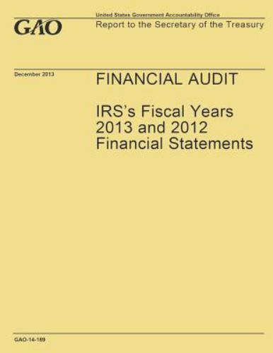 Financial Audit: IRS's Fiscal Years 2013 and 2012 Financial Statements ...