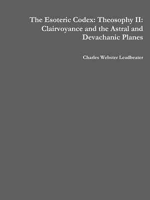 The Esoteric Codex: Theosophy II: Clairvoyance and the Astral and ...