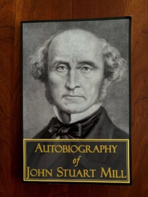 John Stuart Mill The Autobiography of John Stuart Mill, Softcover ...
