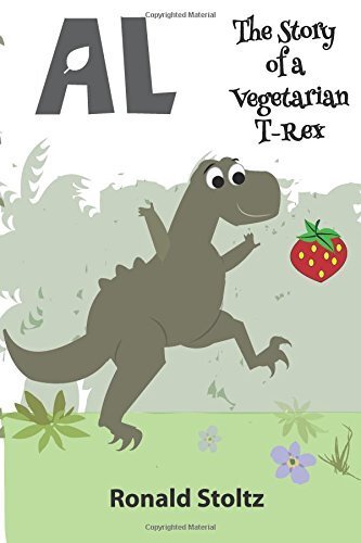 AL: THE STORY OF A VEGETARIAN T-REX By Ron Stoltz *Excellent Condition ...