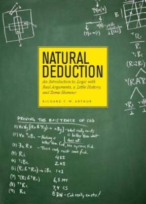 Natural Deduction: An Introduction to Logic with Real Arguments, a ...