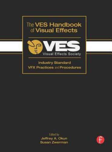 The VES Handbook of Visual Effects: Industry Standard VFX Practices and P - GOOD 9780240812427| eBay