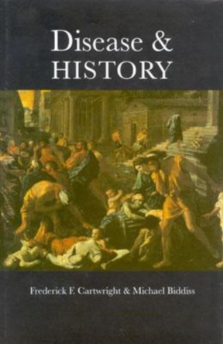 Disease and History by Michael Biddiss and Frederick F. Cartwright ...