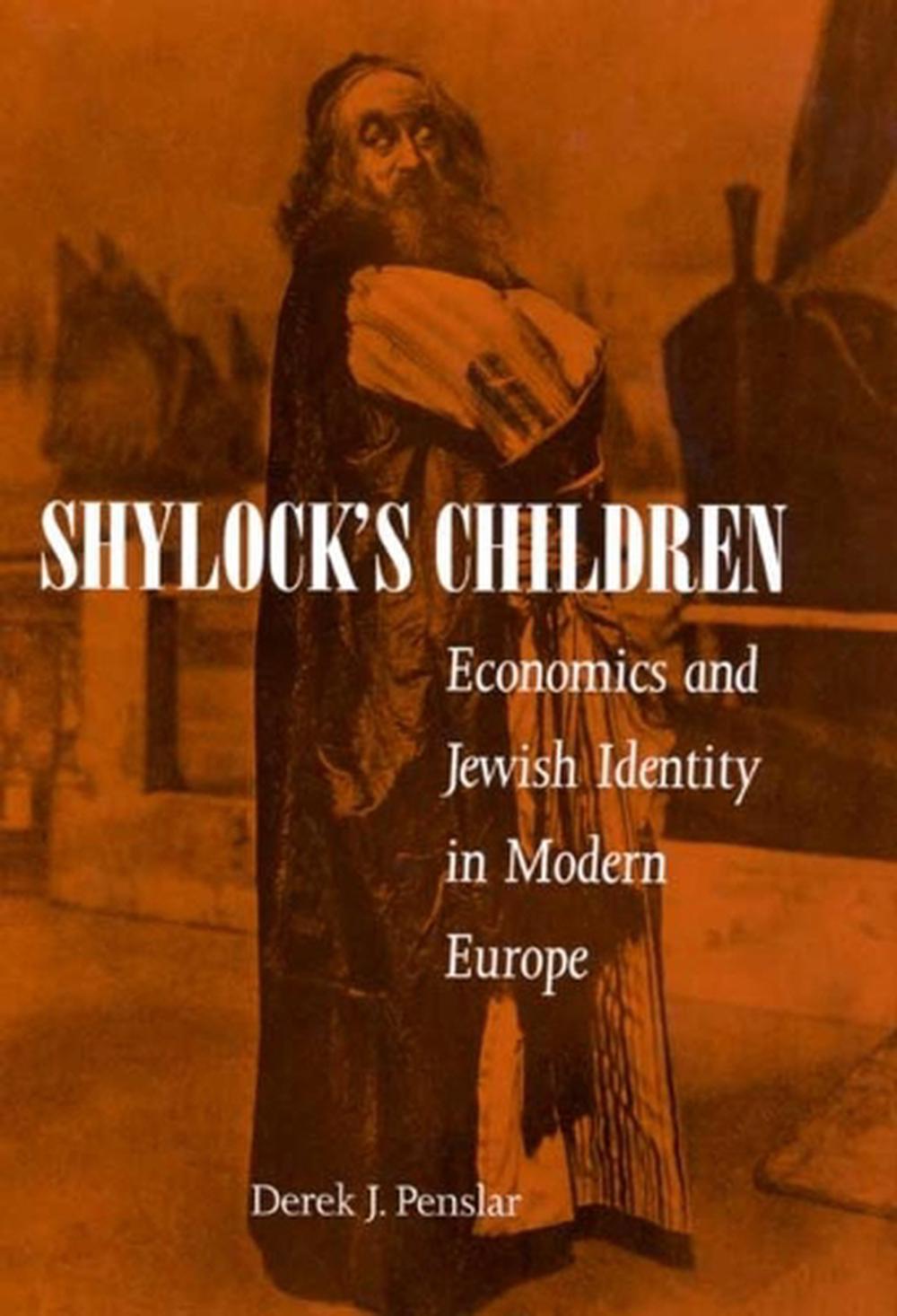 Shylock's Children: Economics and Jewish Identity in Modern Europe by ...