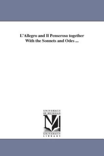 Allegro and il Penseroso Together with the Sonnets and Odes by John ...