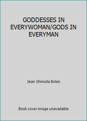 GODDESSES IN EVERYWOMAN/GODS IN EVERYMAN by Jean Shinoda Bolen ...