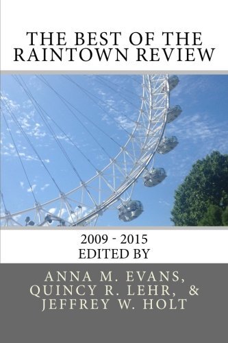The Best of The Raintown Review: 2010 - 2015, Evans, Lehr, Holt ...