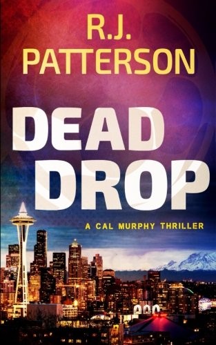 DEAD DROP (A CAL MURPHY THRILLER) (VOLUME 9) By R J Patterson ...