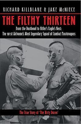 Filthy Thirteen : From the Dustbowl to Hitler's Eagle's Nest - the ...
