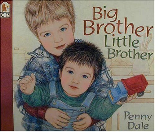 BIG BROTHER, LITTLE BROTHER By Penny Dale & Penny Dale *Excellent ...