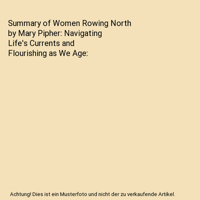 Summary of Women Rowing North by Mary Pipher: Navigating Life's ...