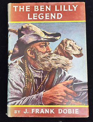 The Ben Lilly Legend by J. Frank Dobie | eBay