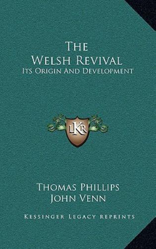 Welsh Revival : Its Origin and Development by Thomas Phillips (2010 ...
