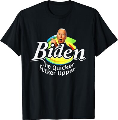 NEW LIMITED Funny Biden The Quicker Fcker Upper T-Shirt | eBay