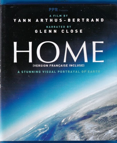 HOME -Narrated by Glenn Close -Aerial photographer Yann Arthus-Bertrand ...