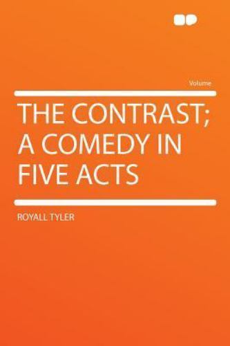 The Contrast; a Comedy in Five Acts by Tyler, Royall 9781290331425 | eBay