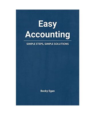 Easy Accounting: Simple Steps, Simple Solutions, Becky Egan | eBay