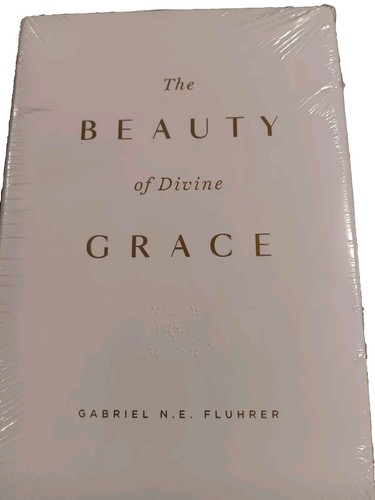 Beauty of Divine Grace, The by Gabriel N.E. Fluhrer (English) Hardcover ...