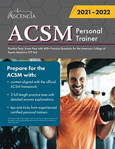 ACSM PERSONAL TRAINER PRACTICE TESTS: EXAM PREP WITH 400+ By Ascencia ...