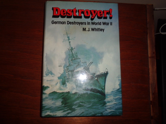 Destroyer! : German Destroyers in World War II by M. J. Whitley (1984 ...