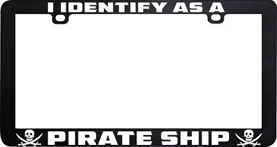 I IDENTIFY AS A PIRATE SHIP LICENSE PLATE FRAME HOLDER | eBay