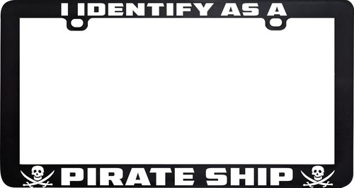 I IDENTIFY AS A PIRATE SHIP LICENSE PLATE FRAME HOLDER | eBay