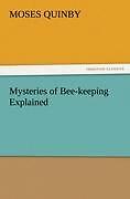 Mysteries of Bee-Keeping Explained von M. (Moses) Quinby (2012 ...