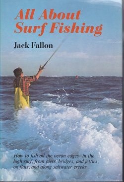 ALL ABOUT SURF FISHING: A COMPLETE GUIDE TO FISHING THE By Jack Fallon ...