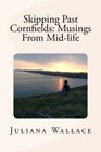 Skipping Past Cornfields: Musings From Mid-life 9781511930031 Free ...