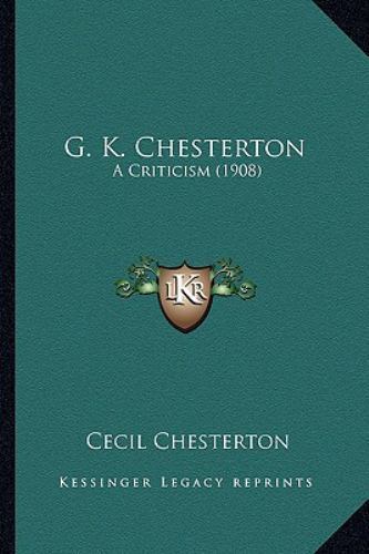 G K Chesterton : A Criticism (1908) by Cecil Chesterton (2010, Trade ...