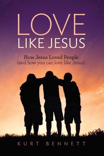 Kurt Bennett Love Like Jesus (Paperback) 9780984189540| eBay