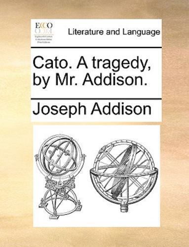 Cato a Tragedy, by Mr Addison by Joseph Addison (2010, Trade Paperback ...