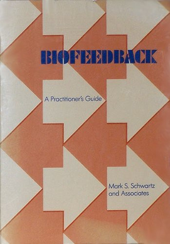 BIOFEEDBACK: A PRACTITIONER'S GUIDE By Schwartz Mark S. Phd & Mark S. Schwartz 9780898629163| eBay
