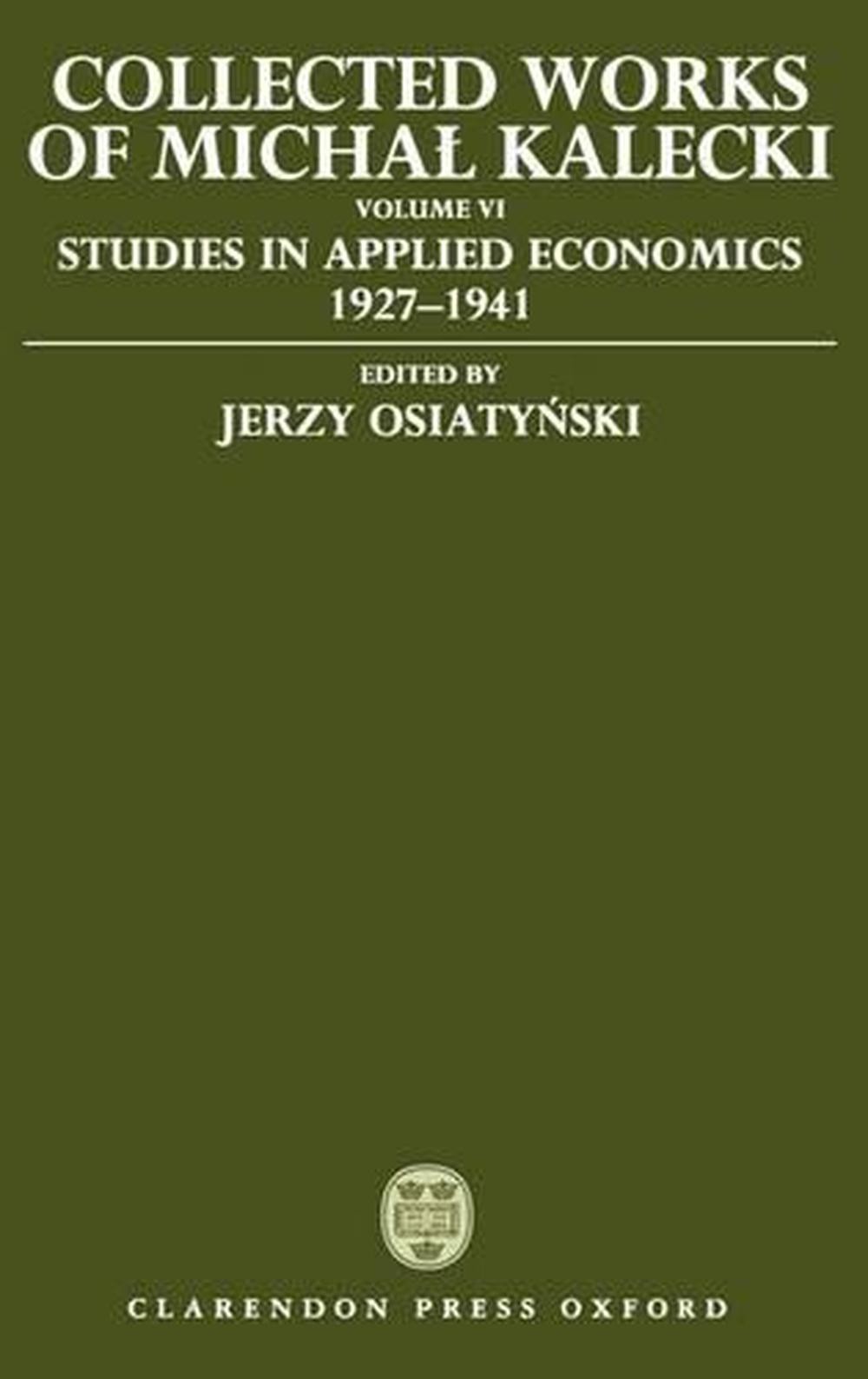 Collected Works of Michal Kalecki : Volume VI: Studies in Applied ...