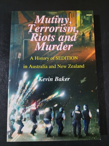 Mutiny, Terrorism, Riots and Murder by Kevin Baker - Australia and New ...