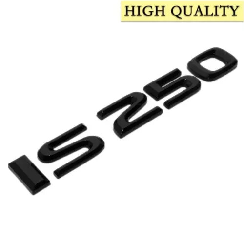 FOR 2014 2015 2016 IS250 EMBLEM REAR TRUNK BADGE IS 250 NAMEPLATE GLOSS ...