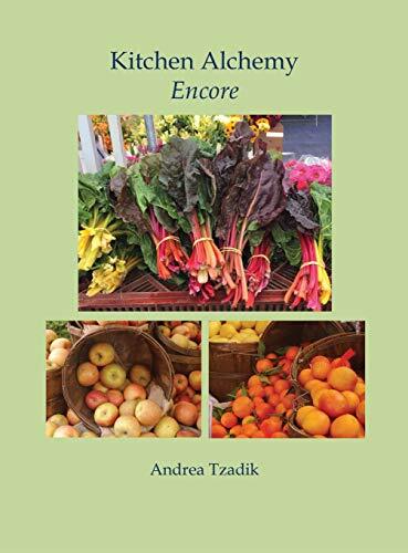 KITCHEN ALCHEMY ENCORE By Andrea Tzadik - Hardcover **BRAND NEW** 9781977200983 | eBay