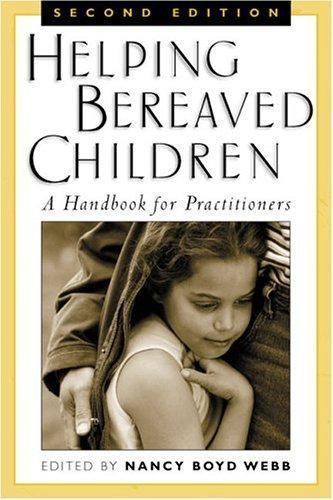 Helping Bereaved Children, Second Edition : A Handbook for Practitioners by Nancy Boyd Webb ...