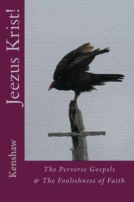 Jeezus Krist!: A Perverse Gospel by Kenshaw (English) Paperback Book ...