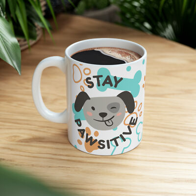 Stay Pawsitive Decorative Ceramic Mug, 11oz | eBay