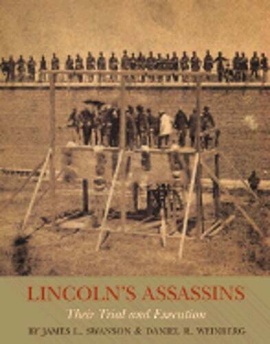 Lincoln's Assassins: Their Trial and Execution by James L. Swanson ...