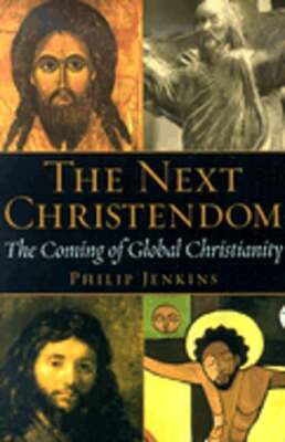 The Next Christendom: The Coming of Global Christianity by Philip ...