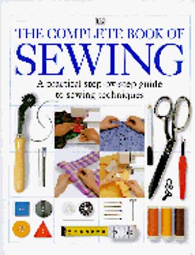 The Complete Book of Sewing by Dorling Kindersley Publishing: Used ...