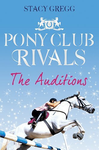 The Auditions. Stacy Gregg (Pony Club Rivals), Gregg 9780007333431 New ...
