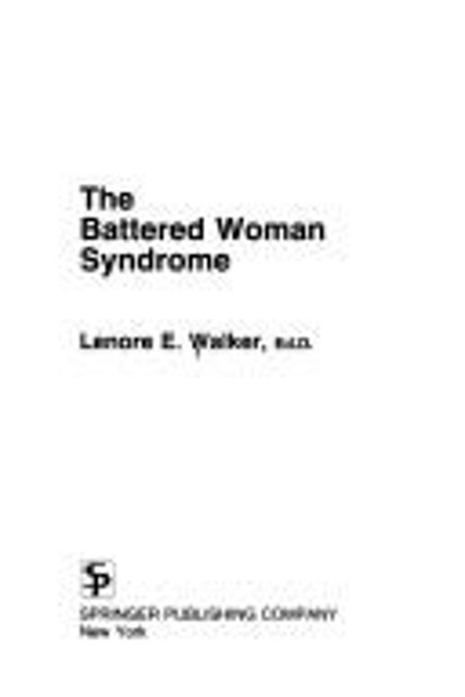 Focus on Women Ser.: The Battered Women Syndrome by Lenore E. Walker ...
