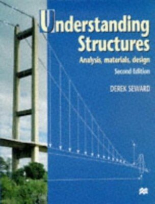 Understanding Structures: Analysis, Materials, Des... by Seward, Derek ...