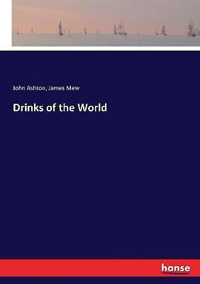 Drinks of the World by James Mew, John Ashton (Paperback, 2017) for ...