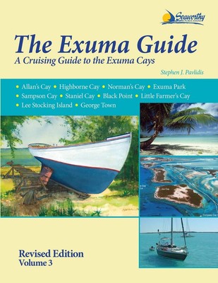 The Exuma Guide: A Cruising Guide to the Exuma Cays: Approaches, routes ...